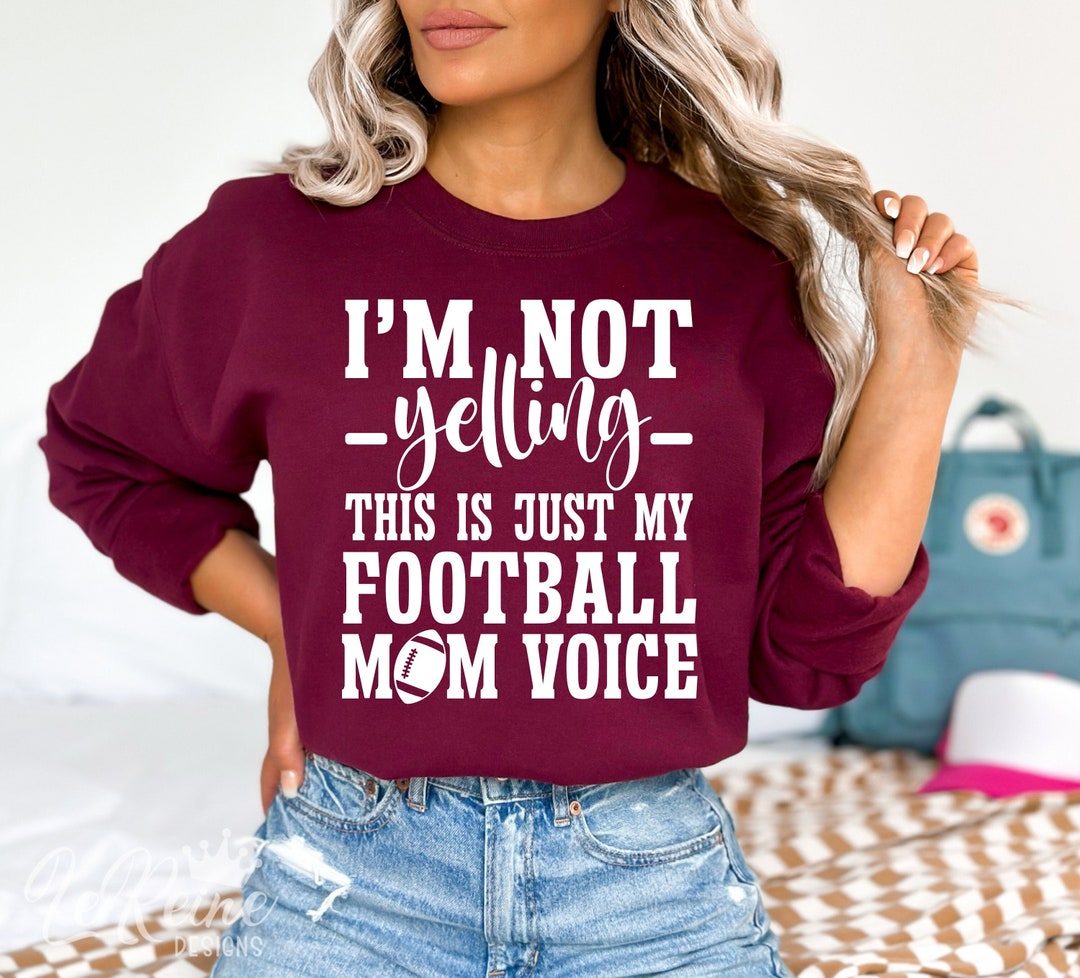 I'm Not Yelling This is Just My Football Mom Voice Svg, Football Shirt ...