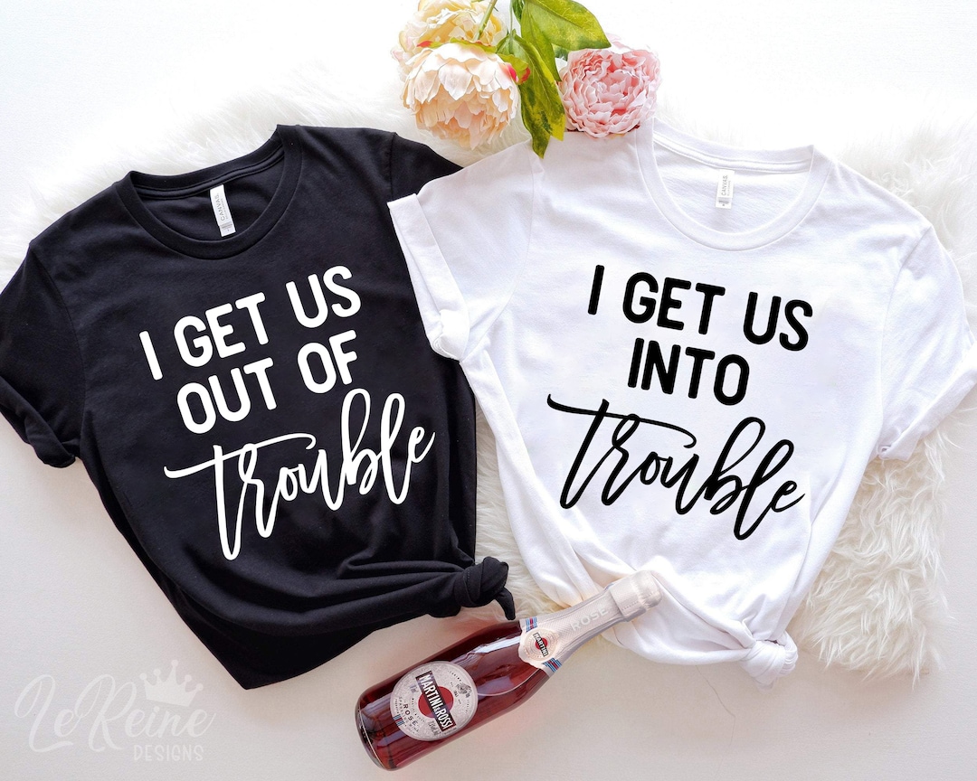 I Get Us Into Trouble Svg, I Get Us Out of Trouble Svg, Best Friends ...