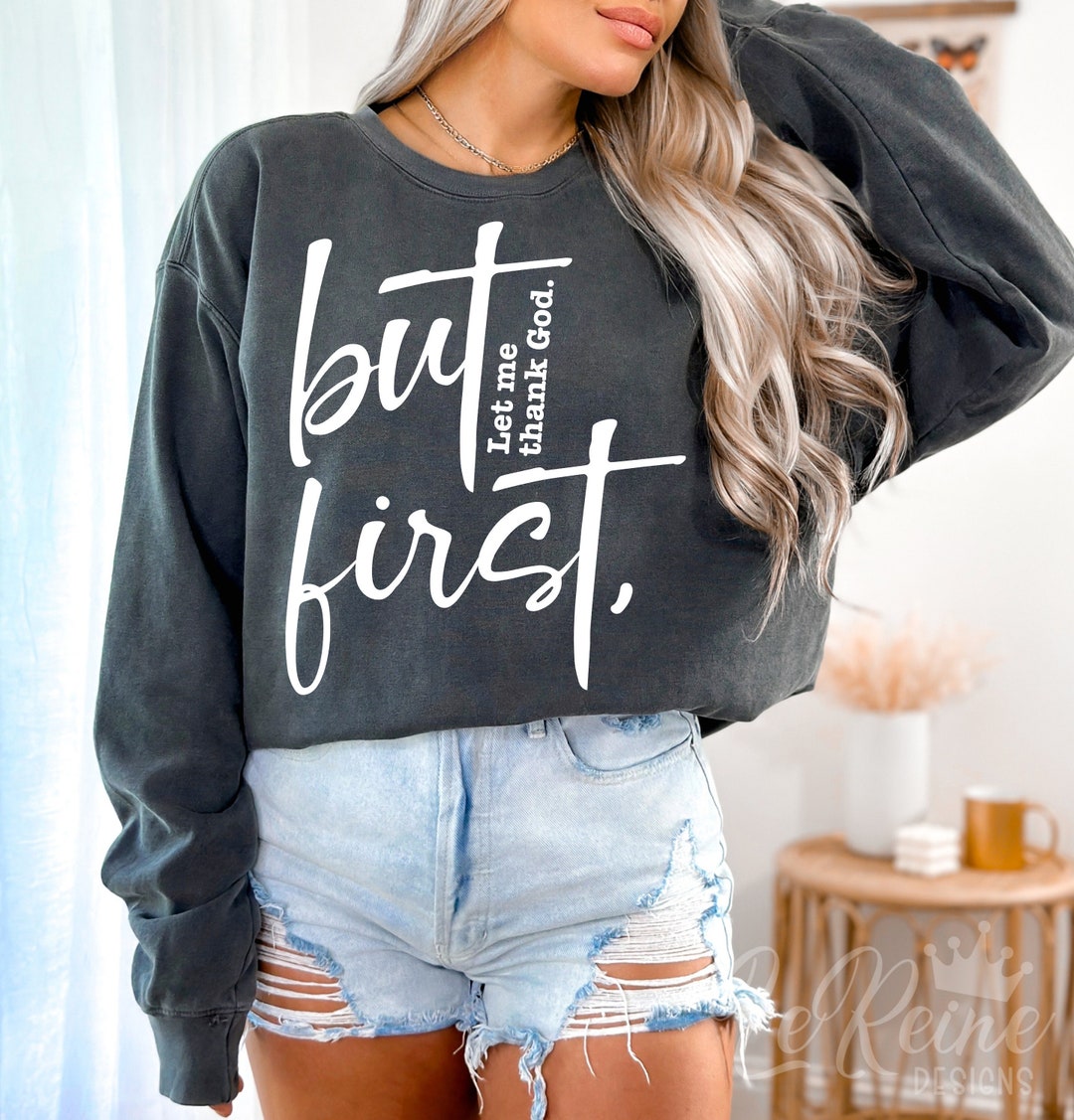But First Let Me Thank God Svg, Religious Svg, Jesus Svg, Scripture Svg ...