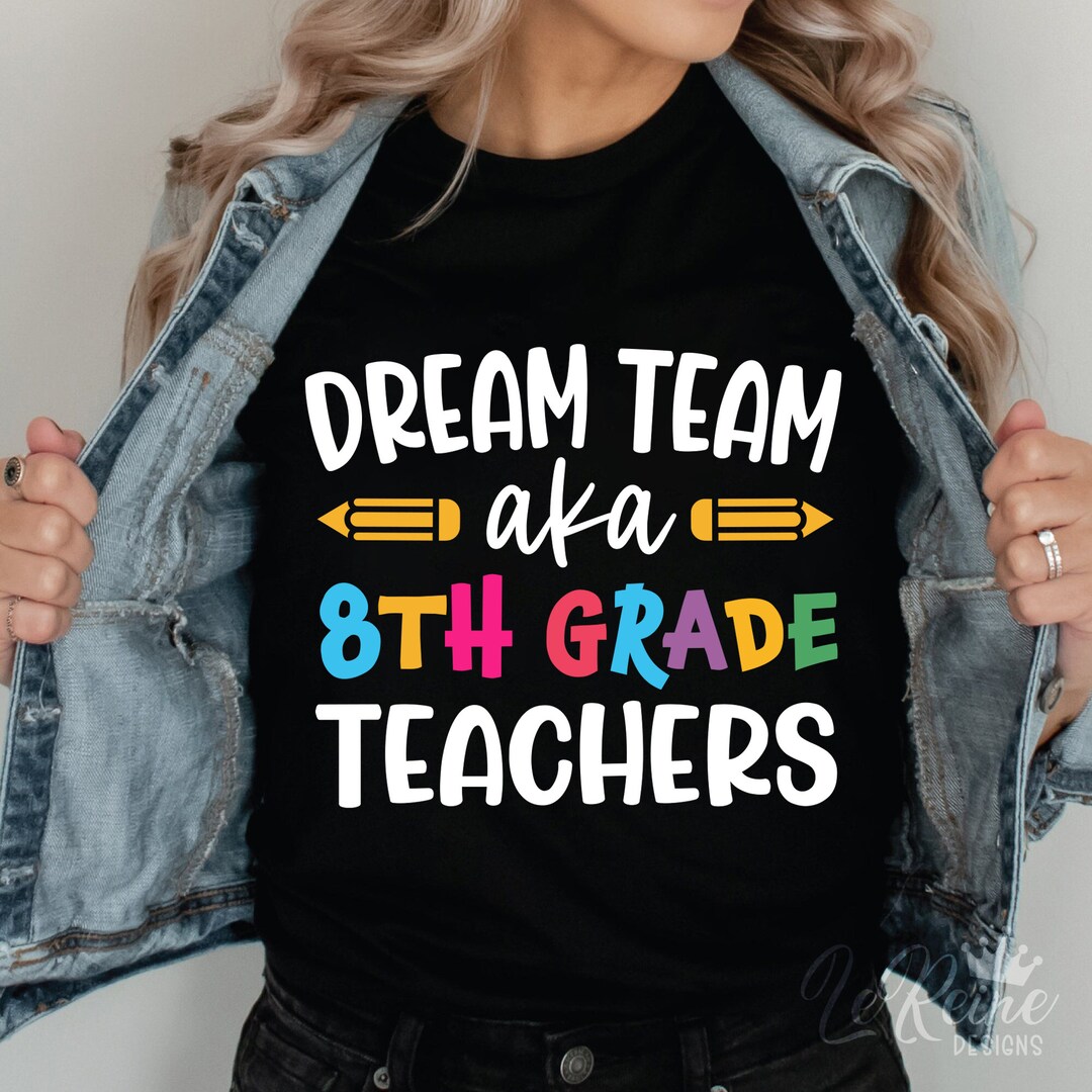 Dream Team Aka 8th Grade Teachers Svg, Teacher Team Svg, Eighth Grade ...