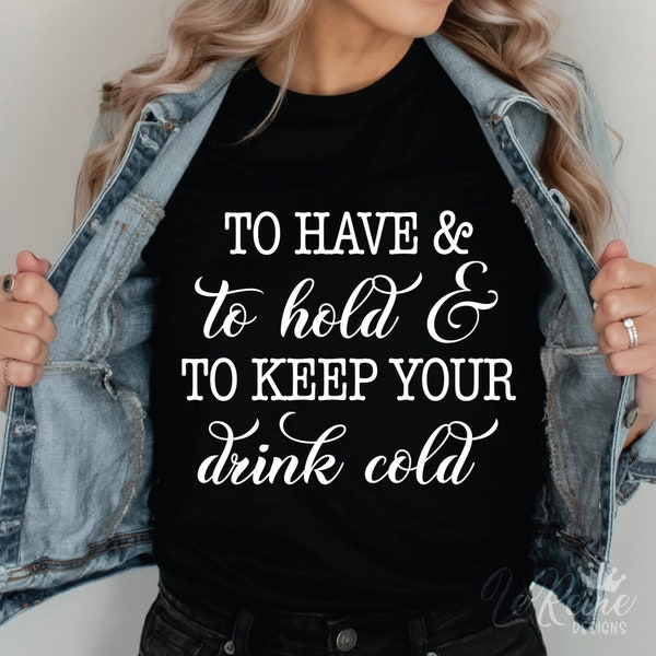 Wedding Koozie Svg to Have and to Hold and Keep Drink Cold - Etsy
