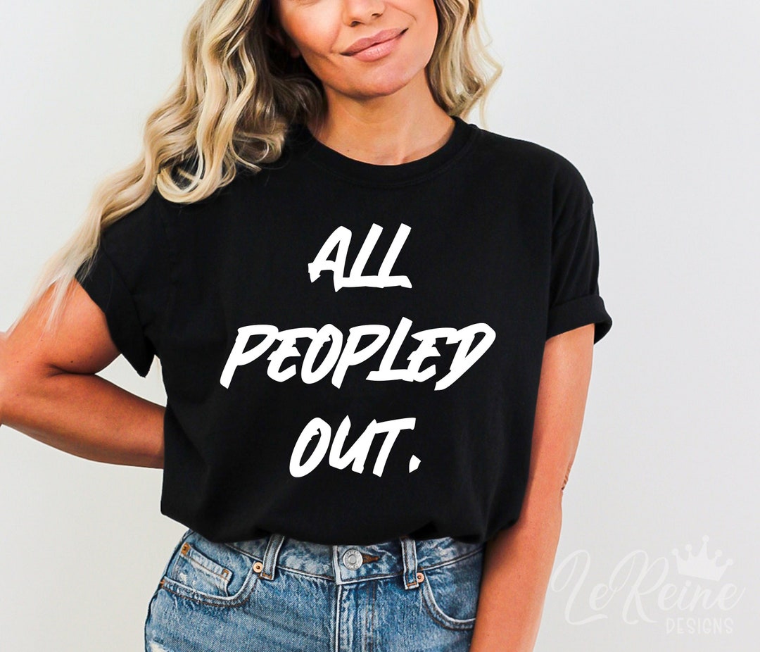All Peopled Out Svg, Funny Mom Svg, Moody Svg, Sarcastic Svg, Tired Svg ...