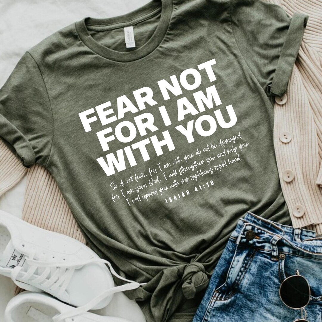 Fear Not for I Am With You Svg Png, Isaiah 41 10 Bible Verse Shirt ...