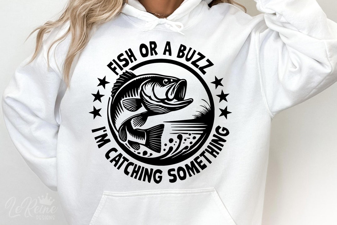 Fish or a Buzz I'm Catching Something Svg, Bass Fish Svg, Lake Fishing ...