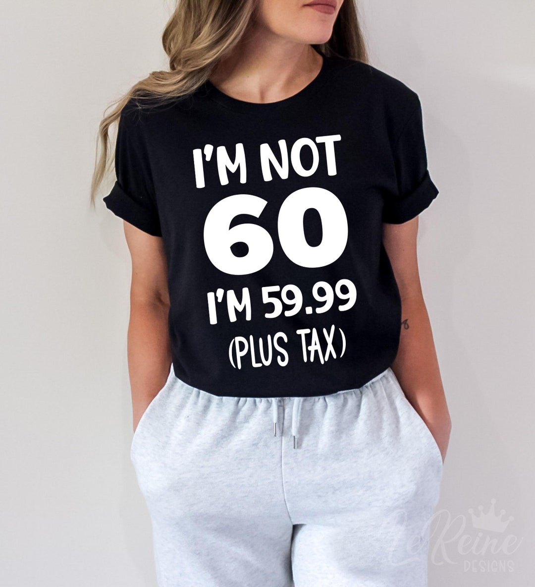 I Am Not 60 I Am 59.99 Plus Tax Svg, Funny 60th Birthday, Sixty ...