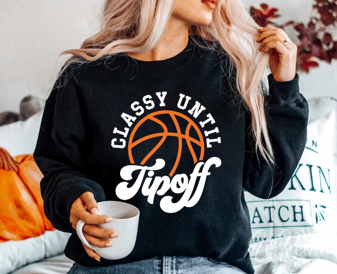 Classy Until Tipoff Svg, Basketball Life Svg, Funny Sports Svg ...