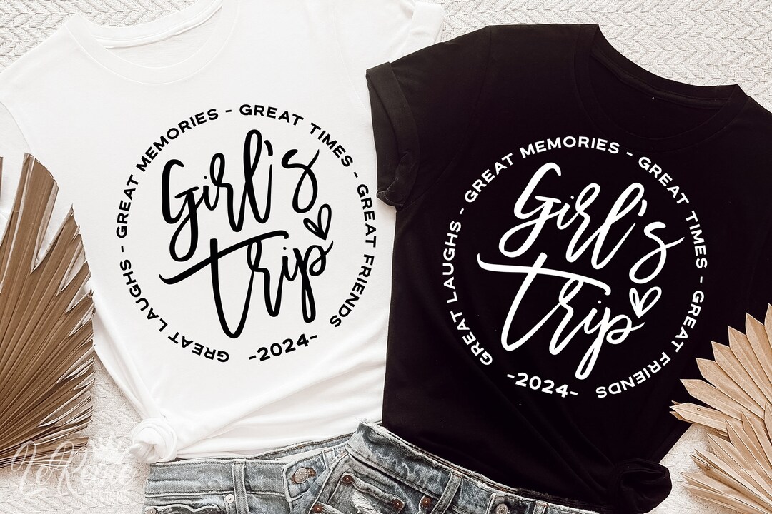 Girl's Trip 2024 Svg, Great Laughs, Great Memories, Great Times, Great Friends, Svg File for ...
