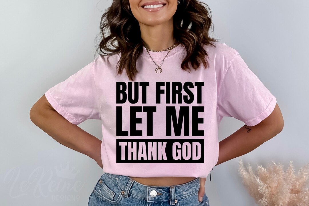 But First Let Me Thank God Svg, Religious Svg, Christian Svg ...