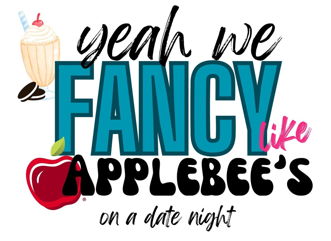 Fancy Like Applebees on Date Night (2 Versions), Digital Download, DTF ...