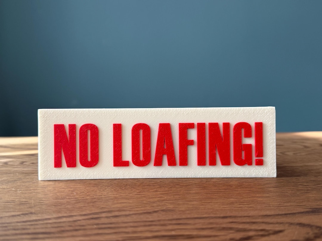 NO LOAFING! - 3D Printed Sign - Original Design - Etsy