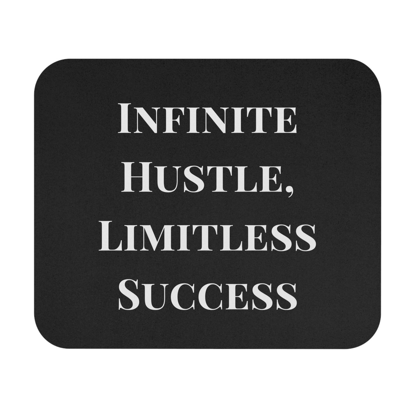 Infinite Hustle, Limitless Success Mouse Pad - 9x8 - Endless Drive ...
