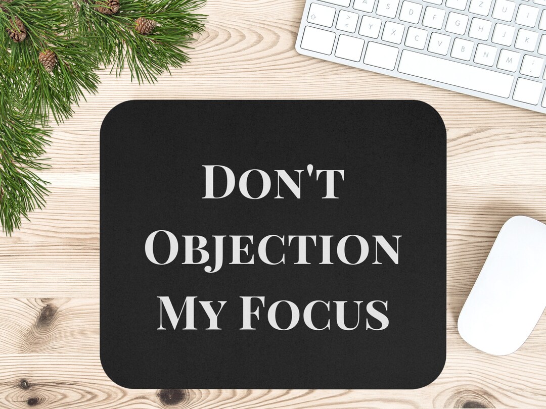 Lawyer Gift Don't Objection My Focus Mouse Pad Attorney Workspace Gift ...