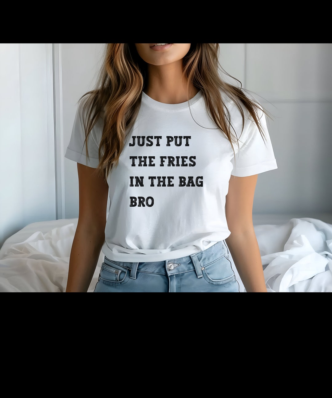 Just Put the Fries in the Bag Bro T-shirt Meme Humor Funny T-shirt Meme ...