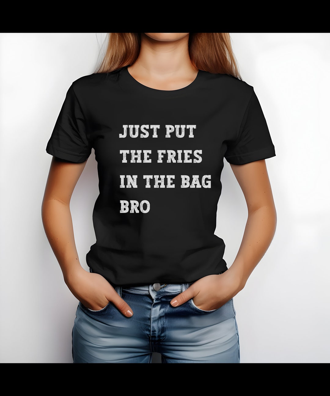 Just Put the Fries in the Bag Bro Funny T-shirt Meme Shirt - Etsy