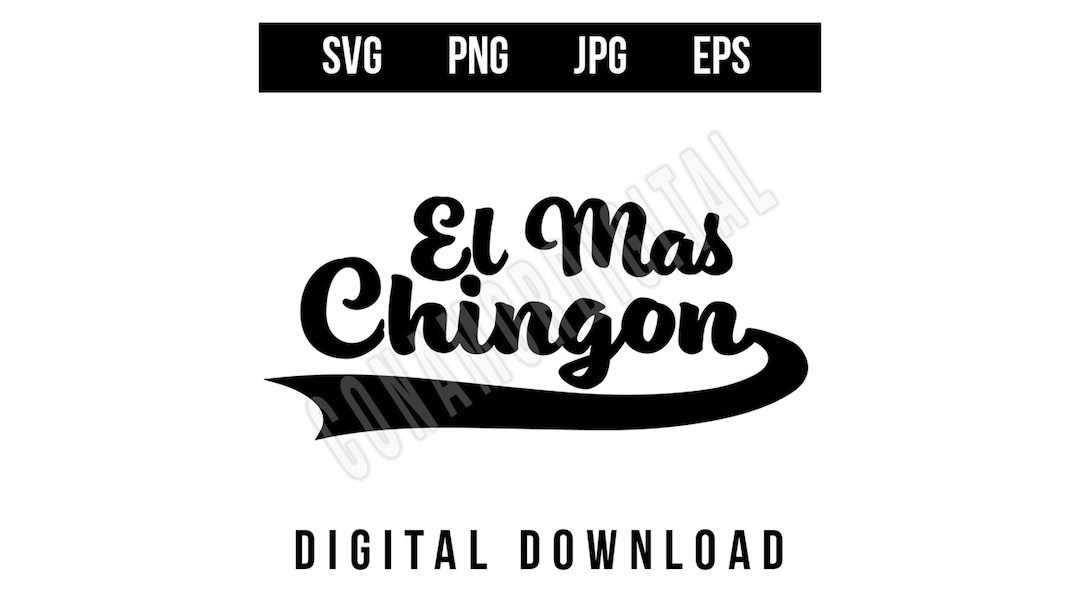 El Mas Chingon SVG, PNG, EPS, Jpg Digital Download - Etsy