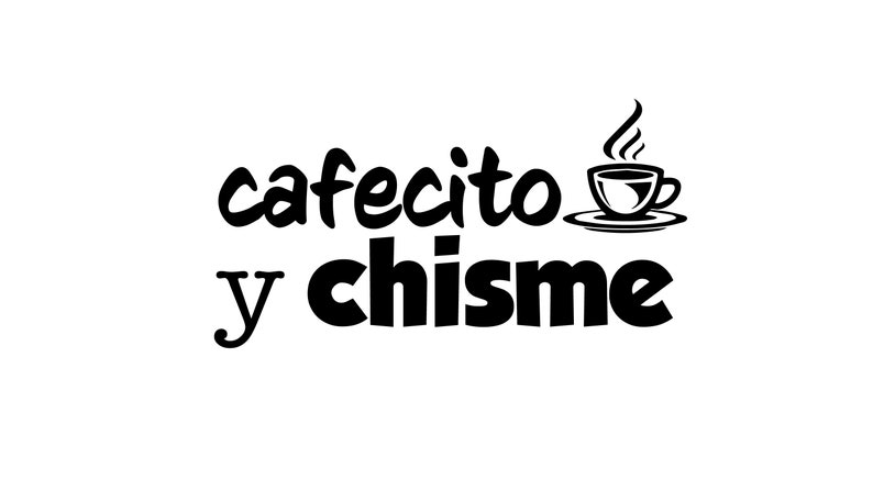 Cafecito Y Chisme Svg Png Eps Digital Download Etsy