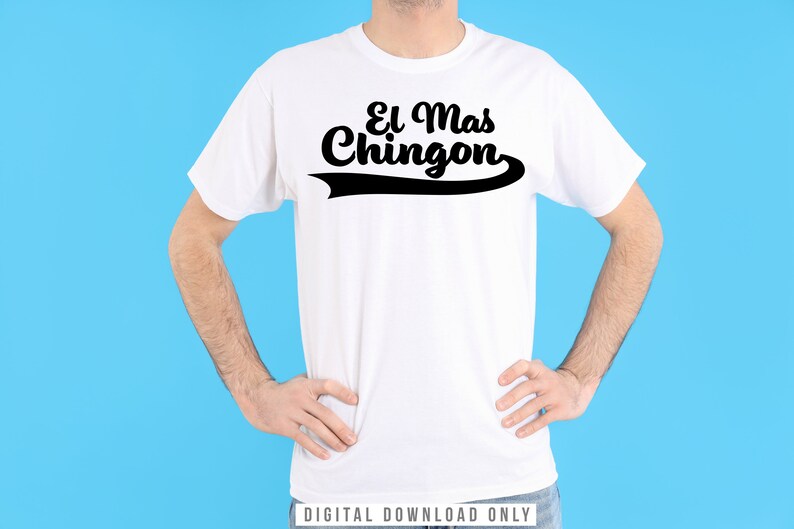 El Mas Chingon SVG, PNG, EPS, Jpg Digital Download - Etsy