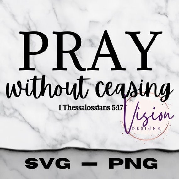 Pray Without Ceasing SVG PNG Bible Scripture Svg Digital | Etsy