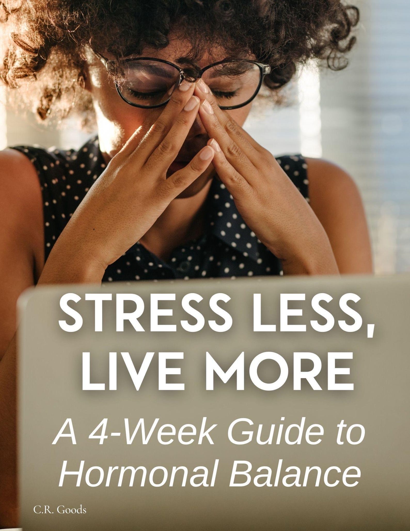 Stress Less Live More | 4 Week Guide to Naturally Relieve Stress ...