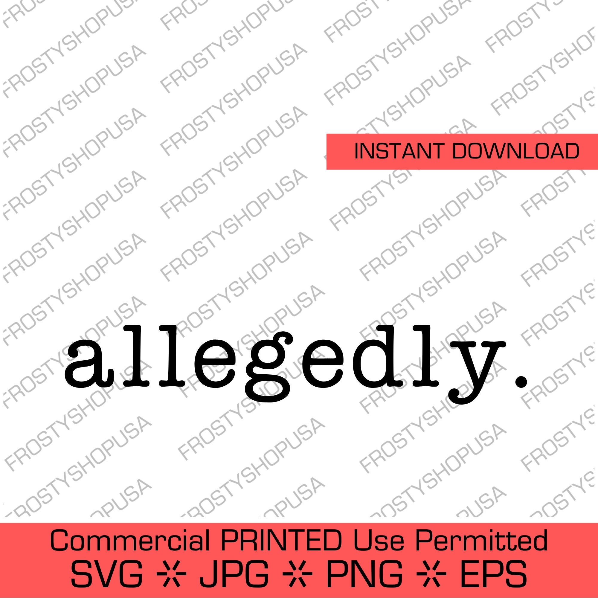 Allegedly. | Commercial Use Permitted, Downloadable File, Cut File, SVG ...