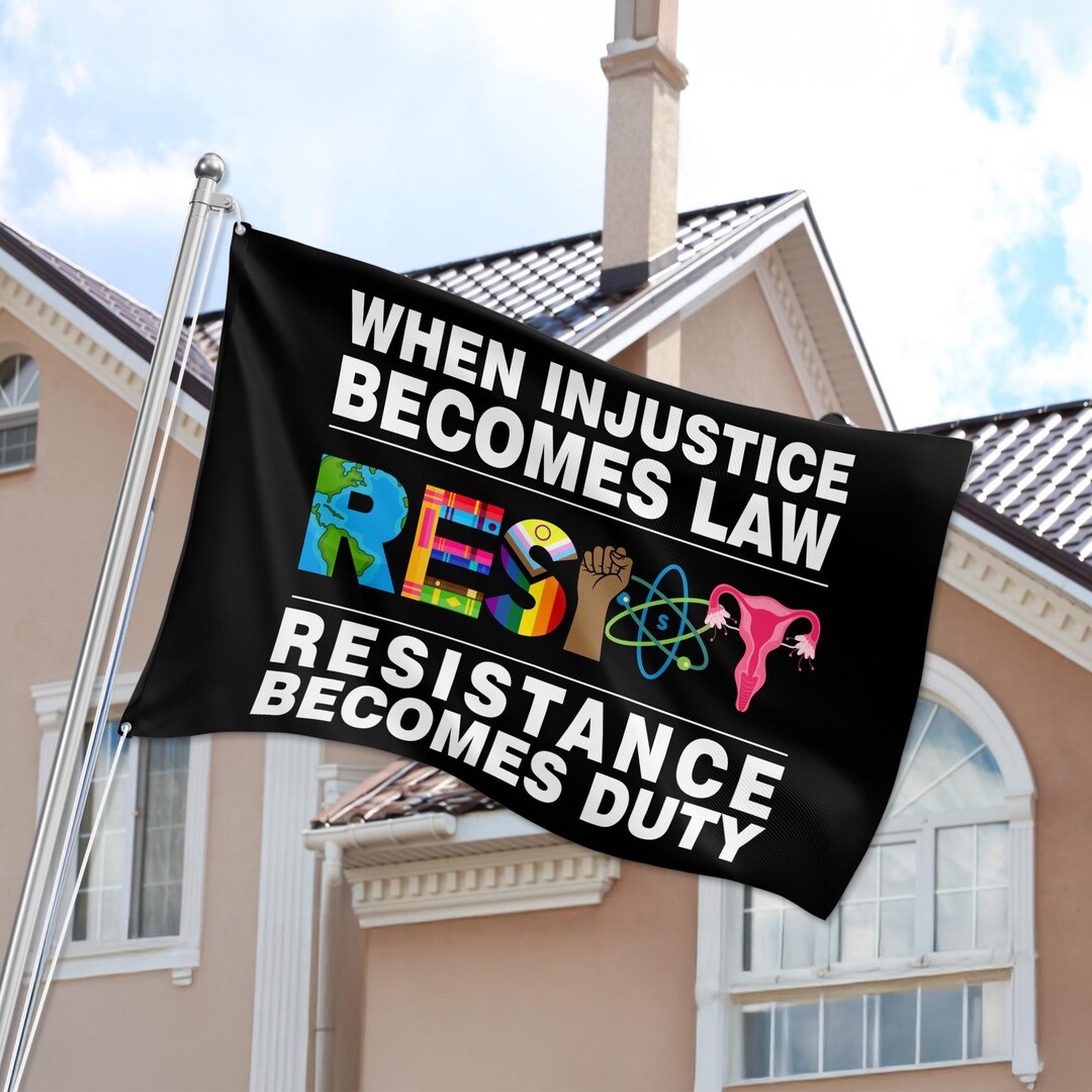 When Injustice Becomes Law Flag, Resist Yard Flags, Feminist Activist ...