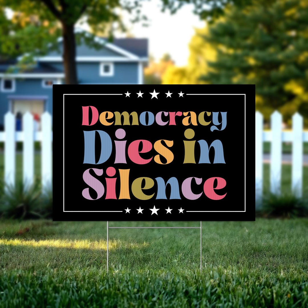 Democracy Dies in Silence Yard Sign, Fight for Democracy Sign, Anti ...