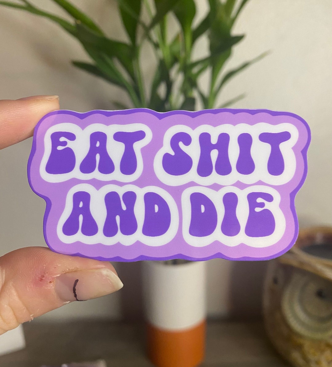 Eat Shit and Die Sticker, Waterproof, Vinyl, Laptop Stickers, Journal ...