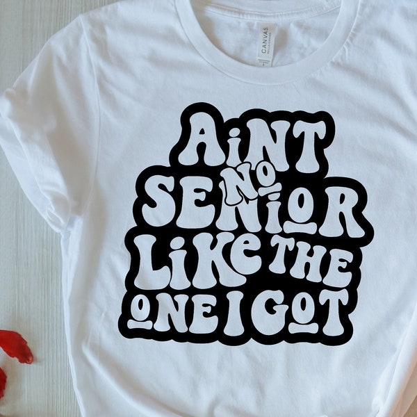Aint No Senior Like the One I Got Svg - Etsy UK
