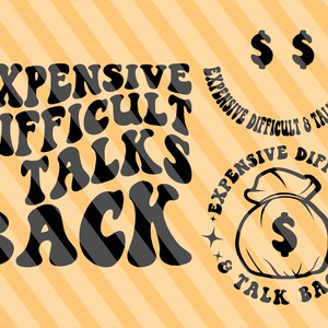 Expensive Difficult and Talks Back Svg Png, Expensive and Difficult Svg ...
