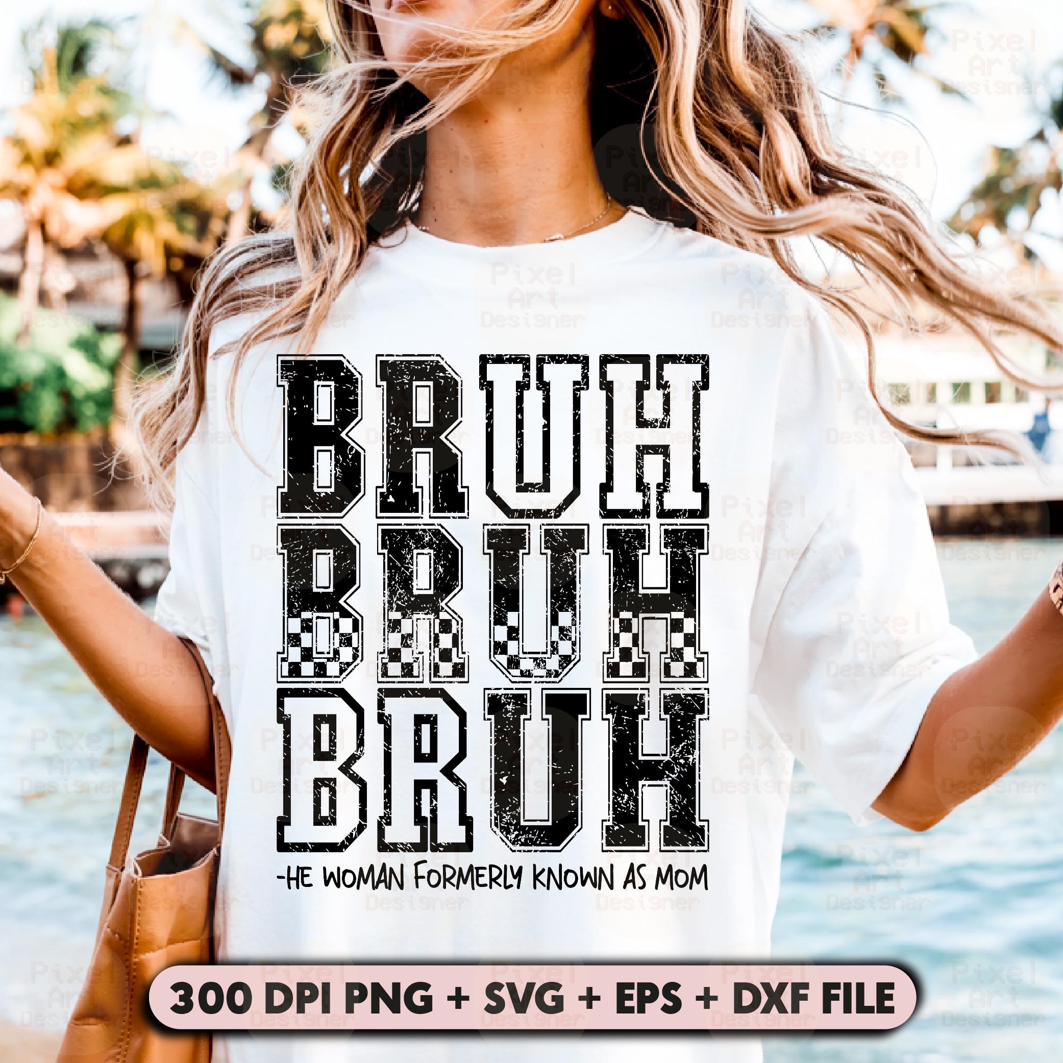 BRUH Mom Svg, Bruh Checkered SVG PNG, Sassy Teenager Saying for Shirts ...