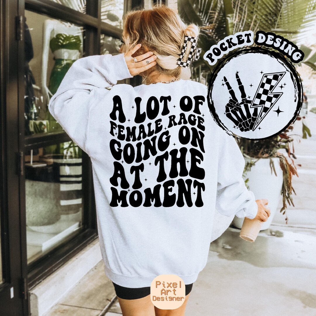 A Lot of Female Rage Going on at the Moment Svg Png, Motivational Svg ...