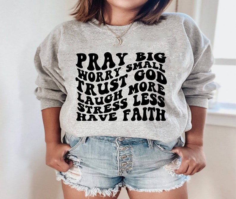 Pray Big Worry Small Trust God Laugh More Stress Less Have - Etsy