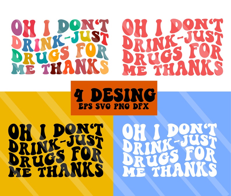 Oh I Don't Drink Just Drugs for Me SVG Don't Do - Etsy