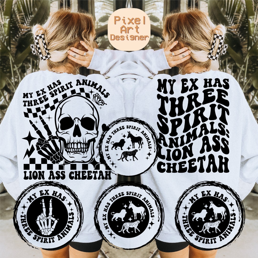 My Ex Has Three Spirit Animals Lion Ass Cheetah SVG, Adult Humor ...