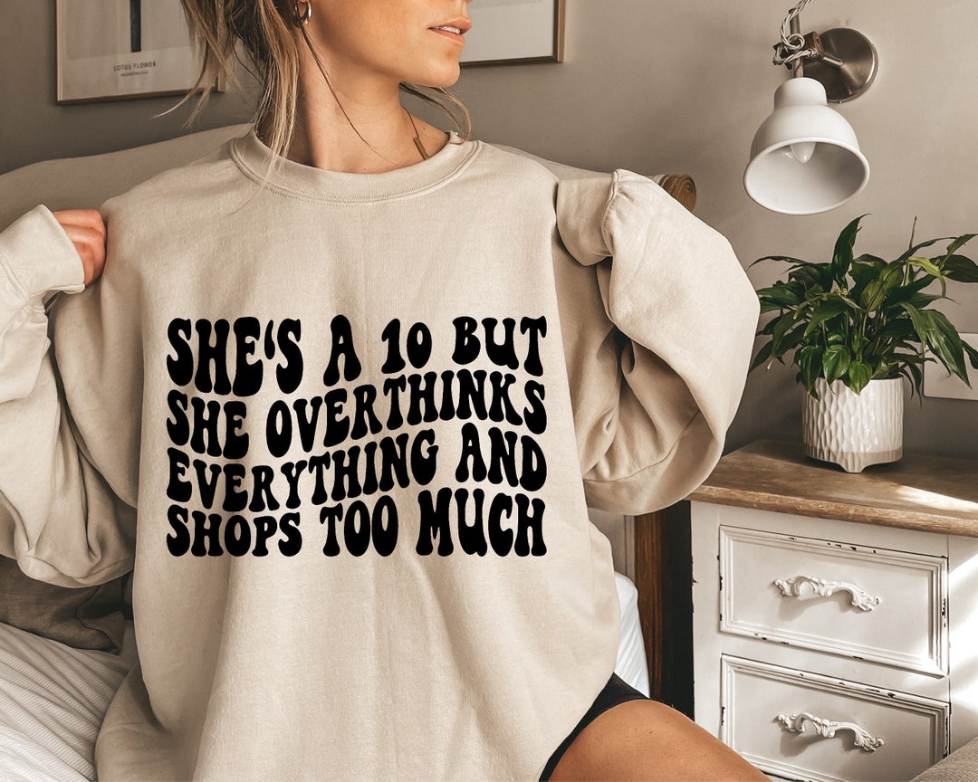 She's A 10 but She Overthinks Everything and Shops Too Much Svg, Gift ...