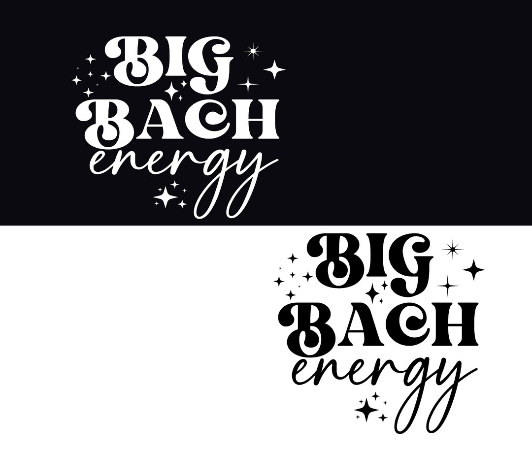 Big Bach Energy Svg, Positive Svg, Motivational Svg, Funny Quote Svg ...
