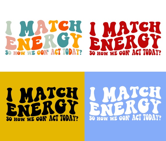 I Match Energy SVG Motivational Svg Inspirational Svg Funny - Etsy