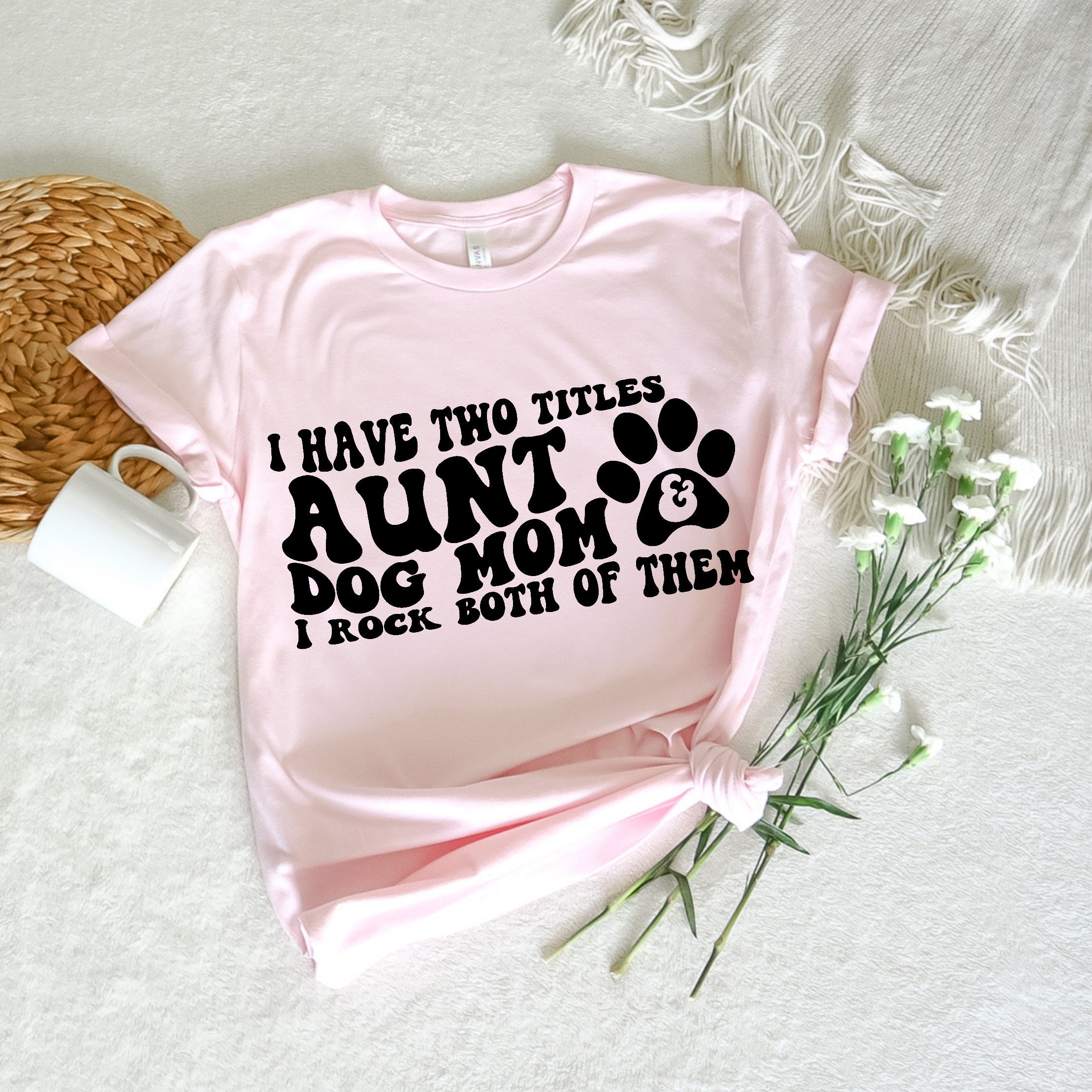 Aunt and Dog Mom Svg, Gift for Mom Svg, I Have Two Titles - Aunt and ...