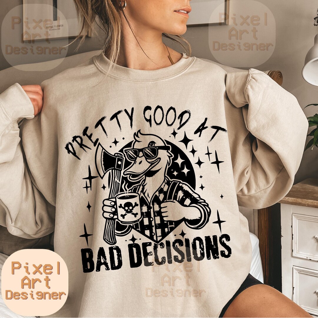 Pretty Good at Bad Decisions Svg Png, Motivational Svg, Adult Humor Svg ...