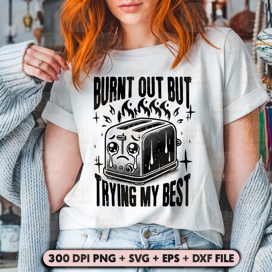 Burnt Out but Hoping for the Best Svg Png, Motivational Svg, Funny ...