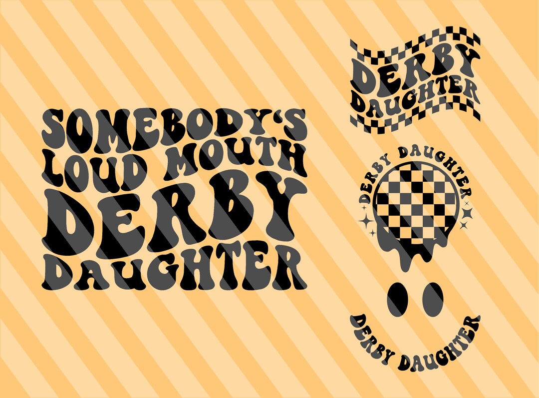 Somebody's Loud Mouth Derby Daughter Png Svg, Racing Svg, Racing Mama ...