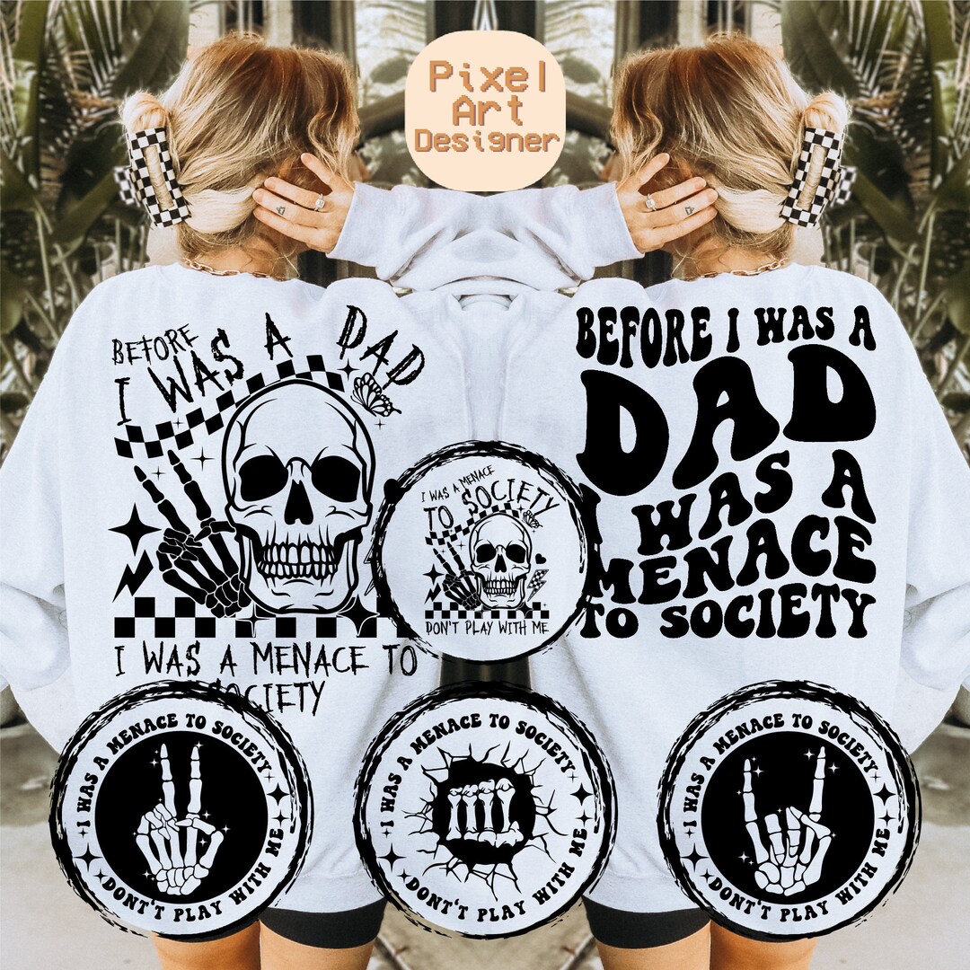 Before I Was A Dad I Was A Menace to Society PNG Svg, Motivational Svg ...