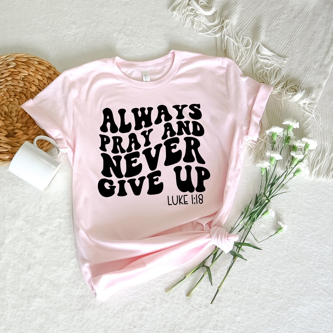 Always Pray Never Give up SVG, Positive Svg, Women T-shirt Svg, Jesus ...