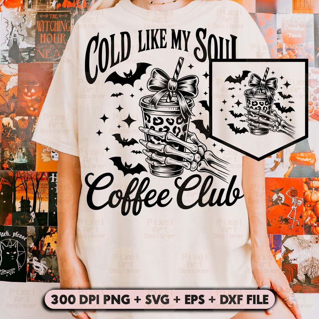 Cold Like My Soul Coffee Club Png Svg, Spooky Coffee Svg, Trendy ...