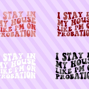 I Stay in My House Like I'm on Probation Svg, Positive Quote Svg, Women ...