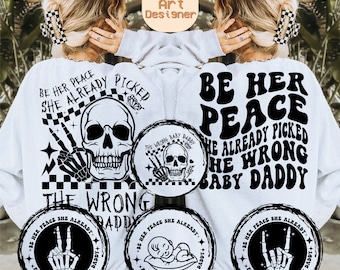 Be Her Peace She Already Picked the Wrong Baby Daddy Png Svg, Dad Svg ...