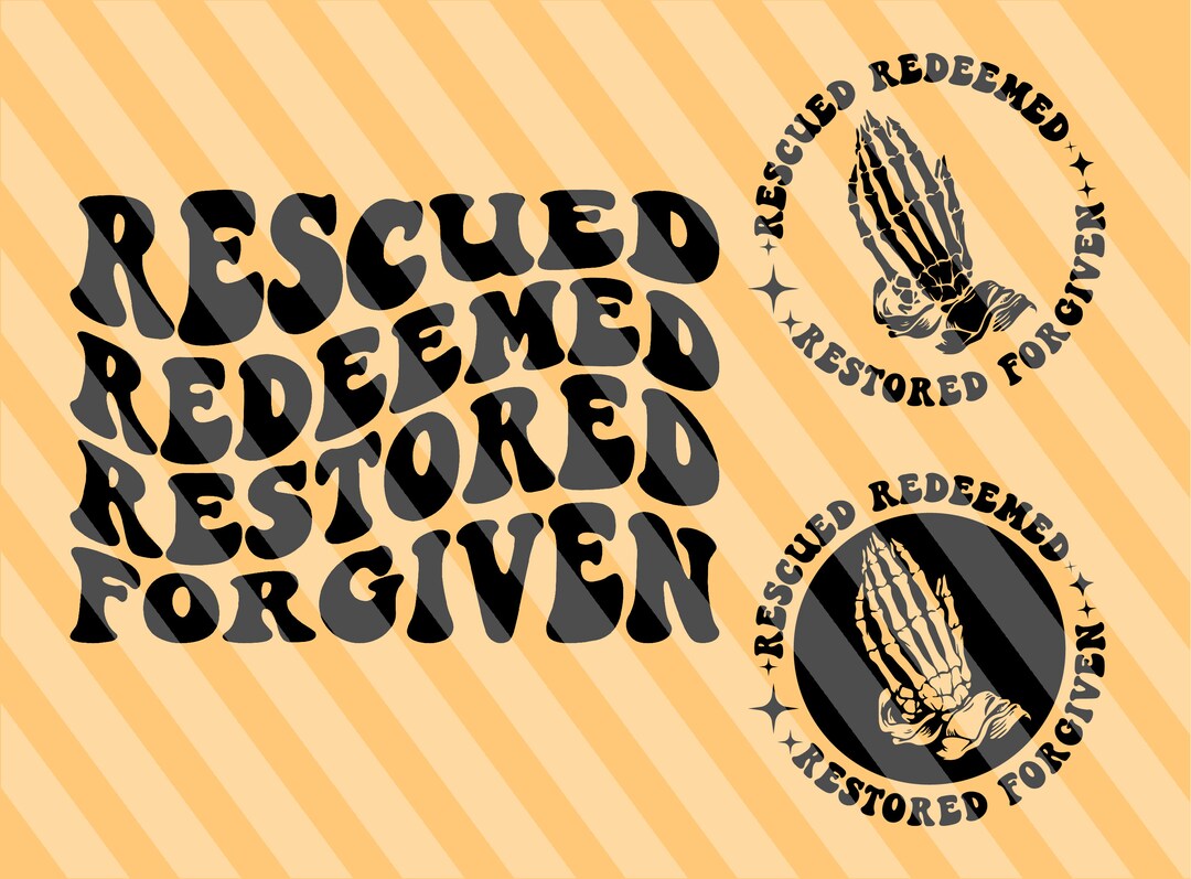 Rescued Redeemed Restored Forgiven Svg Inspirational Svg - Etsy