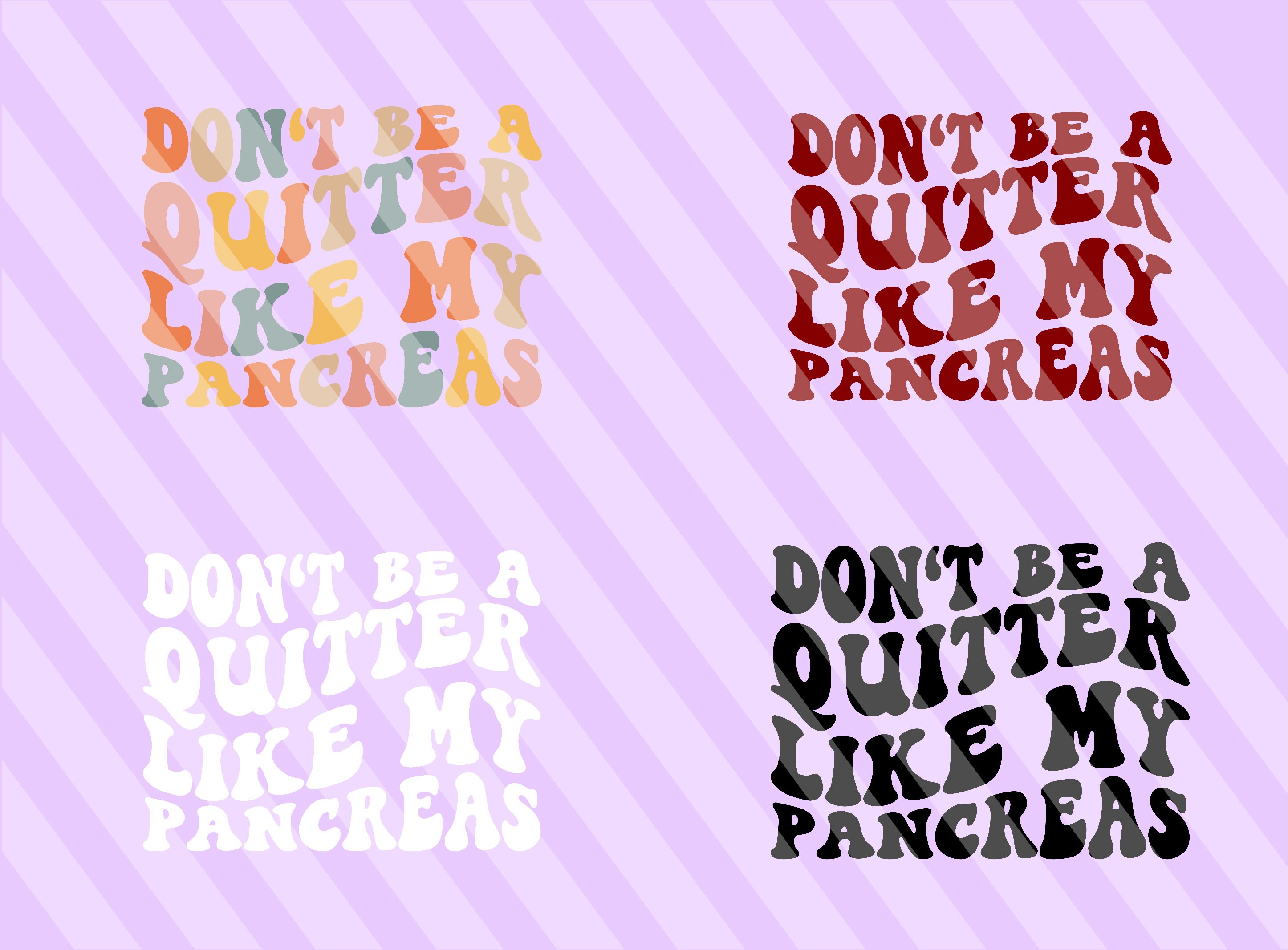 Don't Be A Quitter Like My Pancreas Svg Lazy Pancreas - Etsy