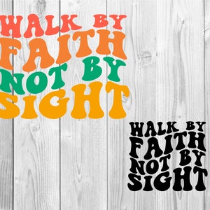 Walk by Faith Not by Sight Svg Png, Positive Svg, Jesus Svg, Motivational Svg, Inspirational Svg ...