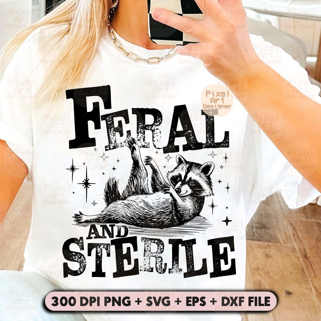 Feral and Sterile Svg Png, Sarcasm Svg, Hysterectomy Recovery Svg ...